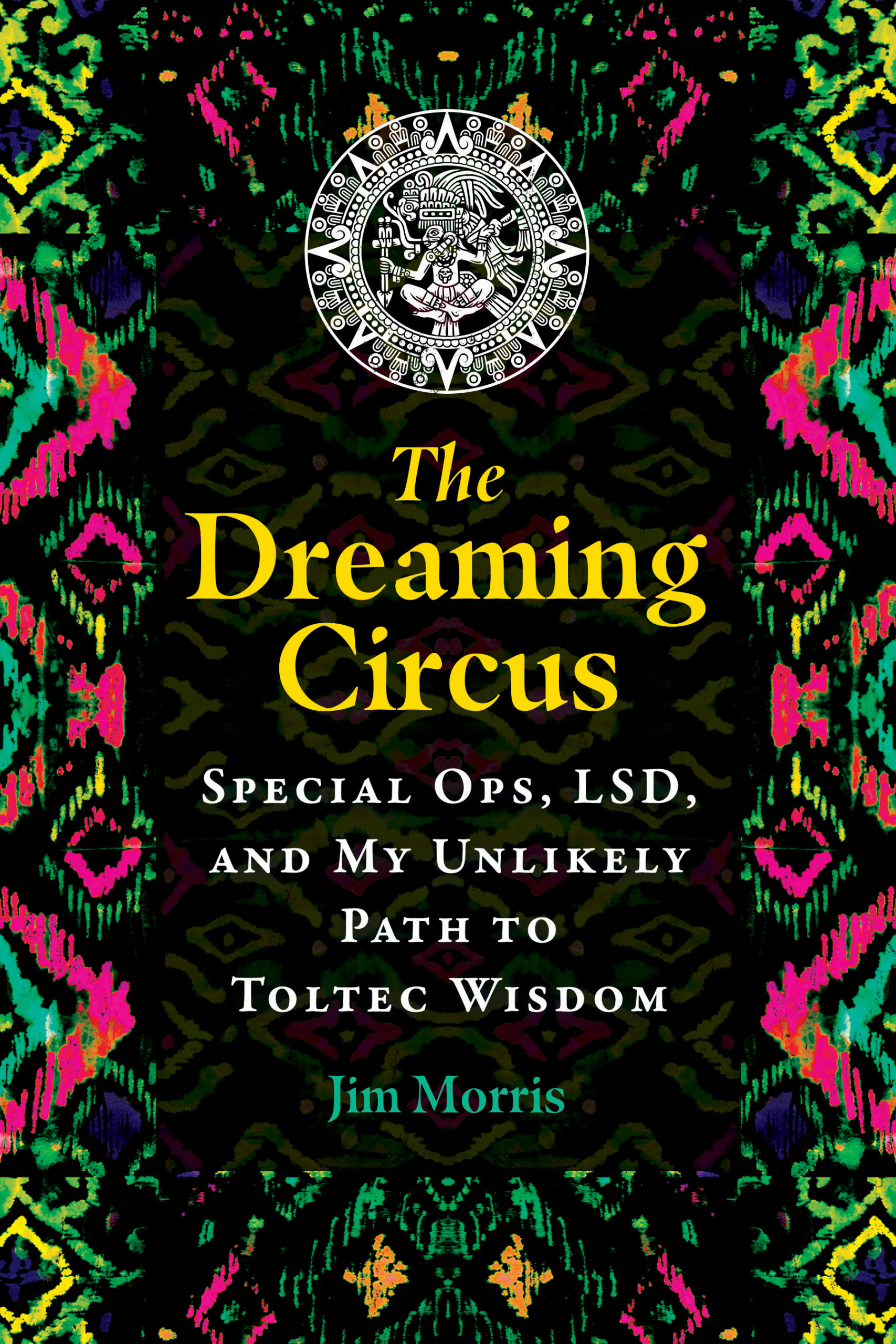 Special Ops, LSD, and a Path to Toltec Wisdom: Excerpt from ‘The ...